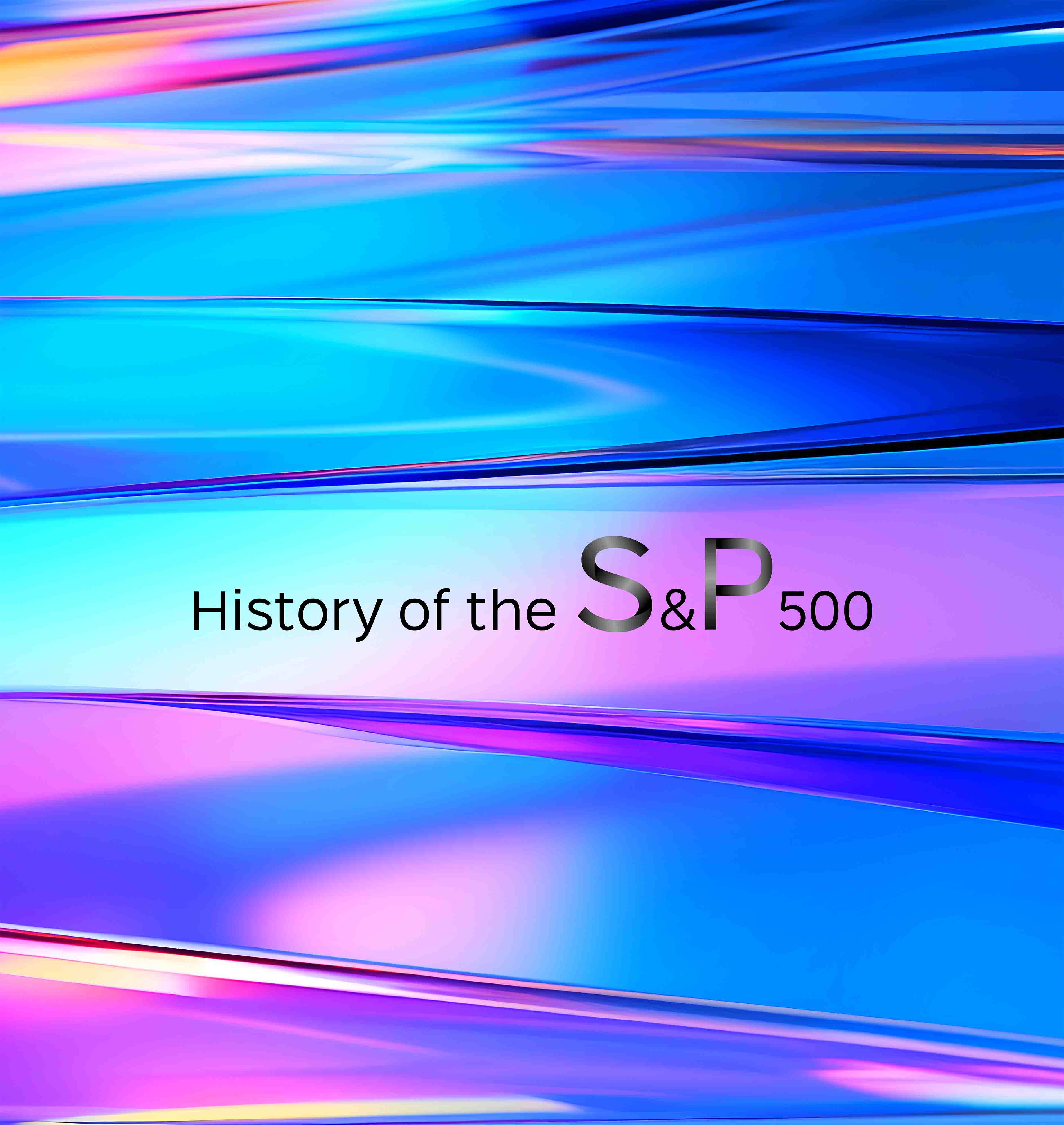 History of the S&P 500: Exploring origins, milestones, & evolution