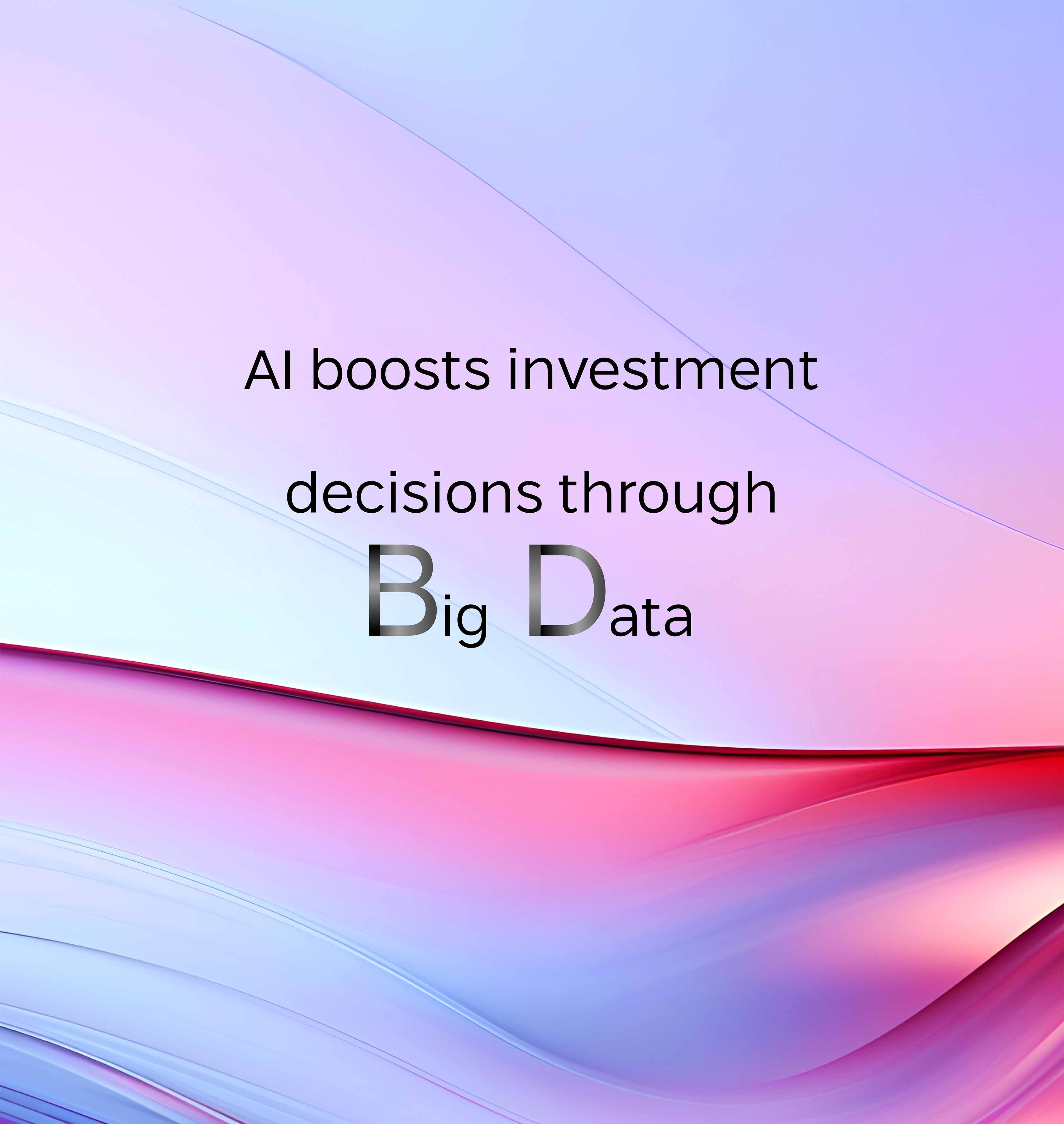 Using AI for investing: How big data enhances decisions