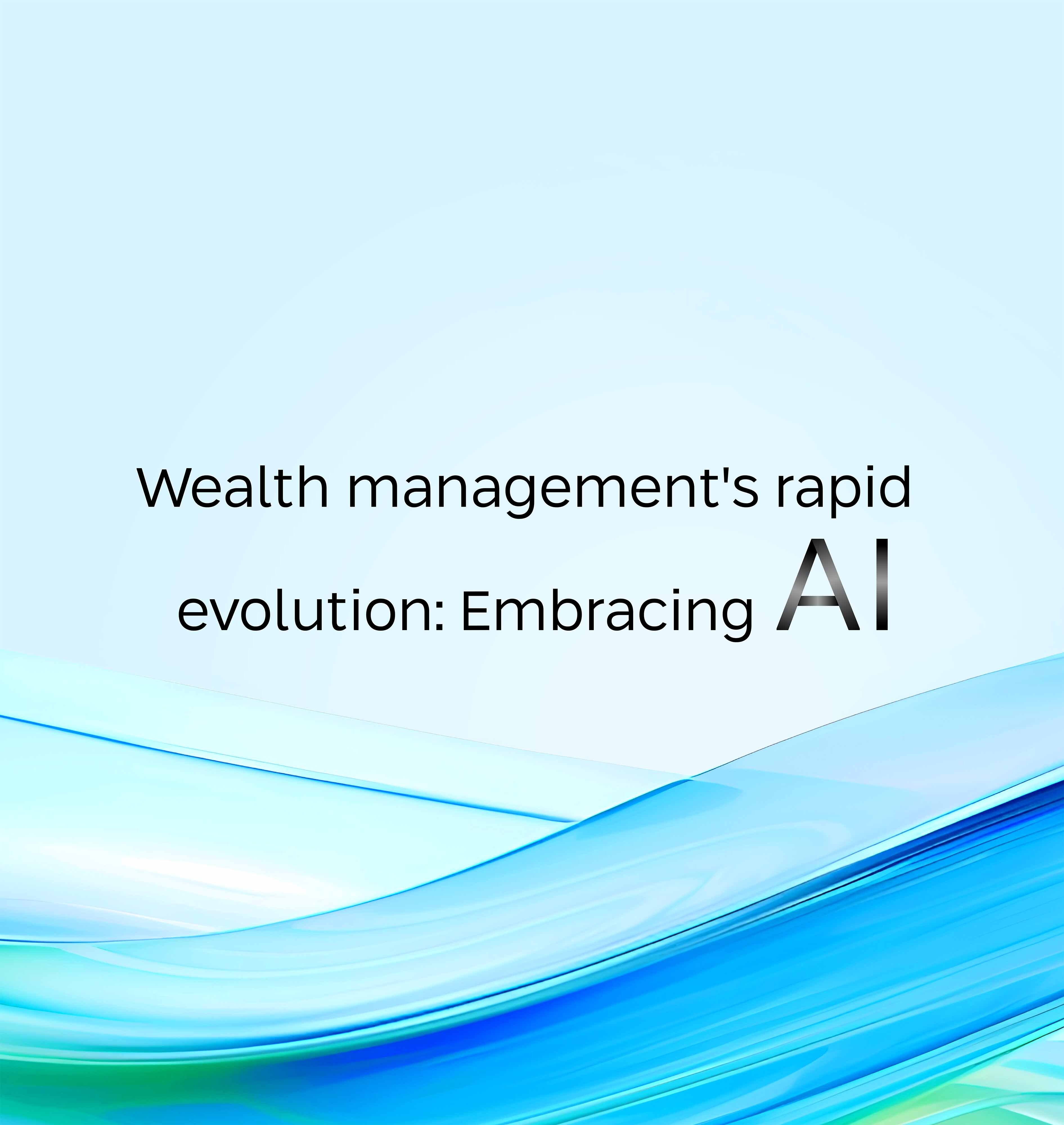 Wealth management: AI's role in shaping the future